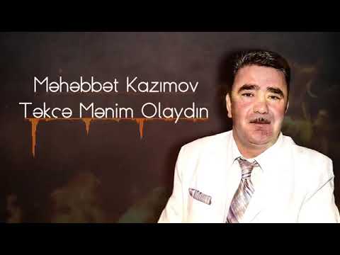 Təkcə Mənim Olaydın Məhəbbət Kazımov