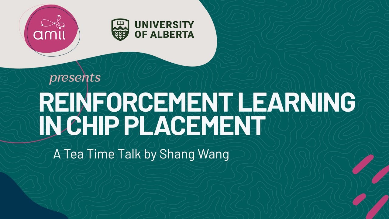 Tea Time Talks 2024: Shang Wang, Reinforcement Learning for Chip Design ...