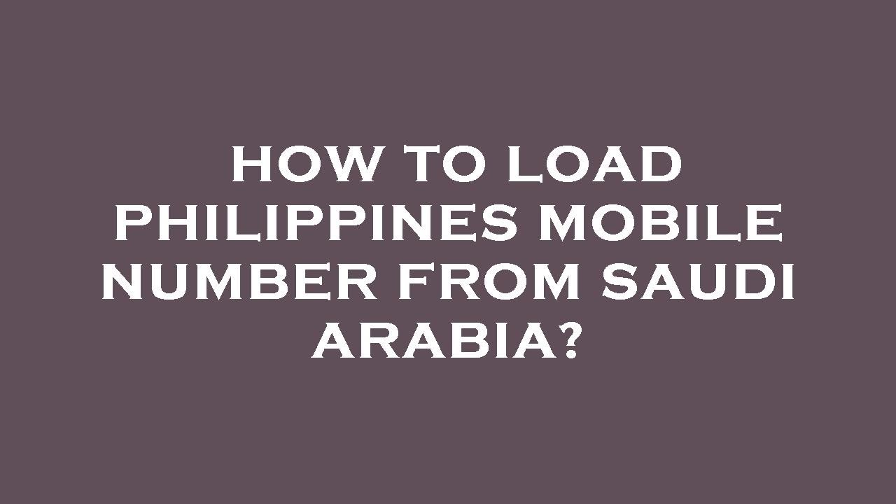 How to load philippines mobile number from saudi arabia? - YouTube