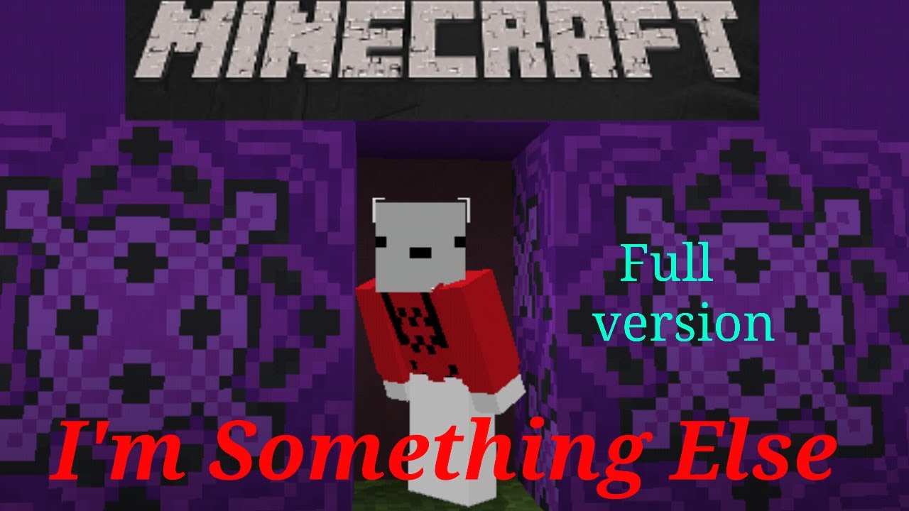 I'm Something Else in Minecraft! (Full Version) - YouTube