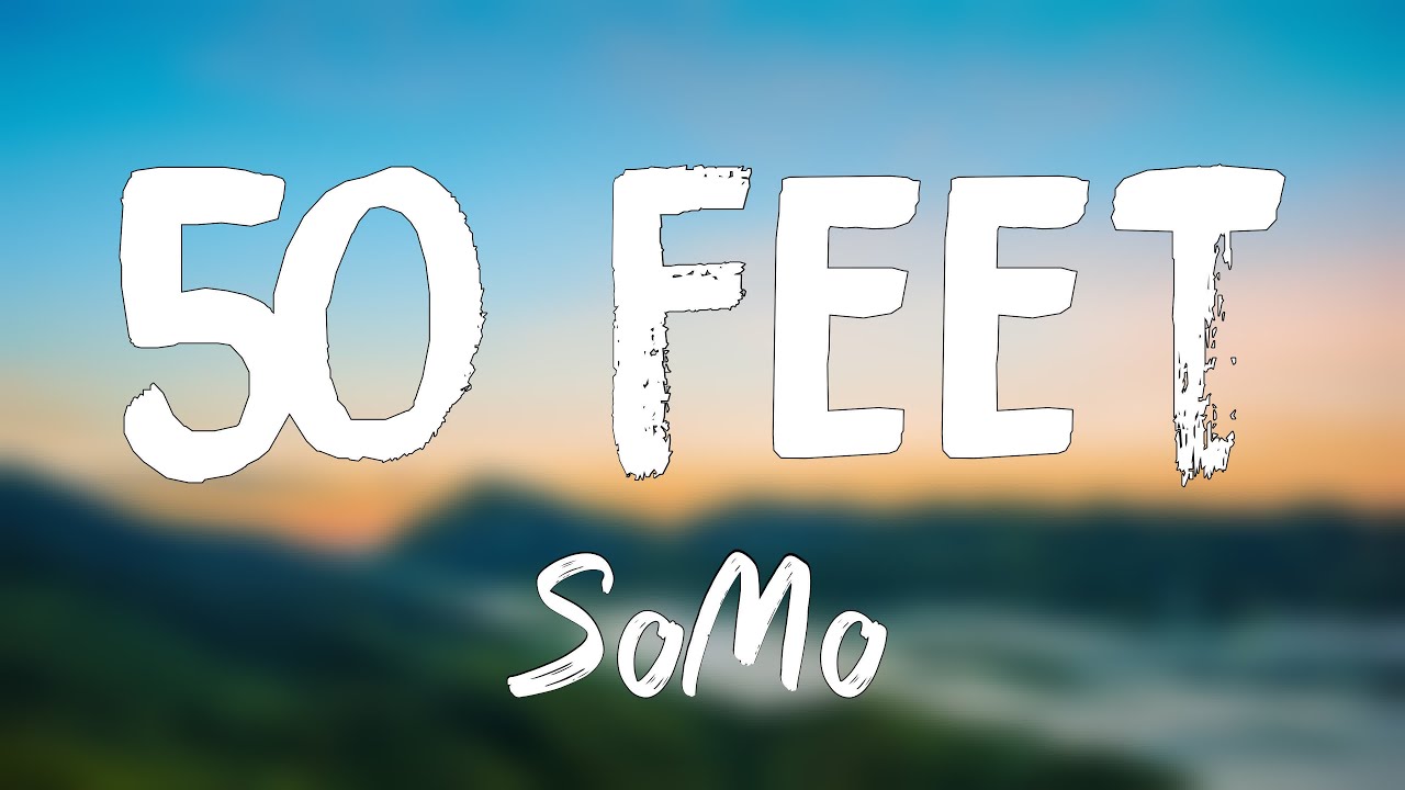 50 Feet - SoMo(Lyrics Video)🥃 - YouTube