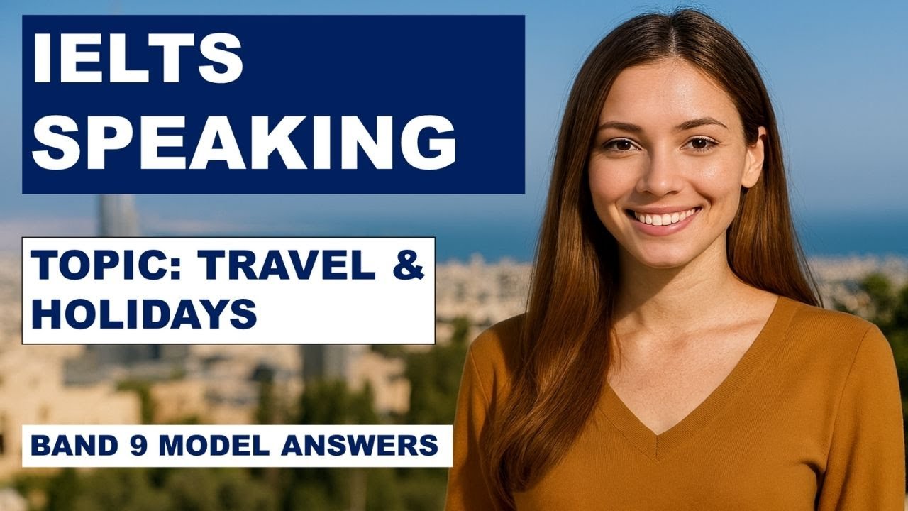 IELTS Speaking Mock Test Travel and Holidays Topic Band 9 Model Answers ...