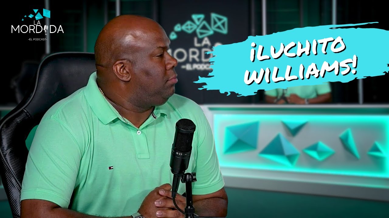 LA MORDIDA EL PODCAST 🎙 | LUCHITO WILLIAMS: TV HOST, DJ DE RADIO Y ...