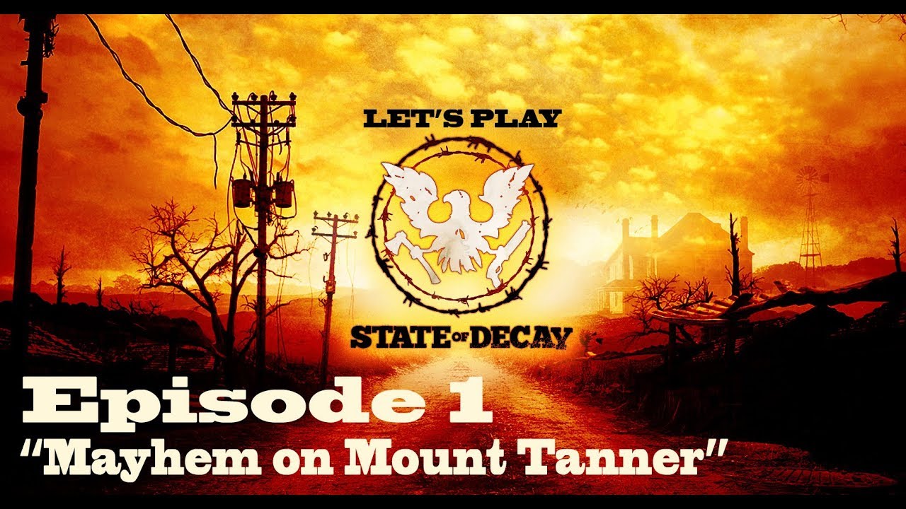 Let's Play: State of Decay YOSE (Blind) Ep.1 Mayhem on Mount Tanner ...