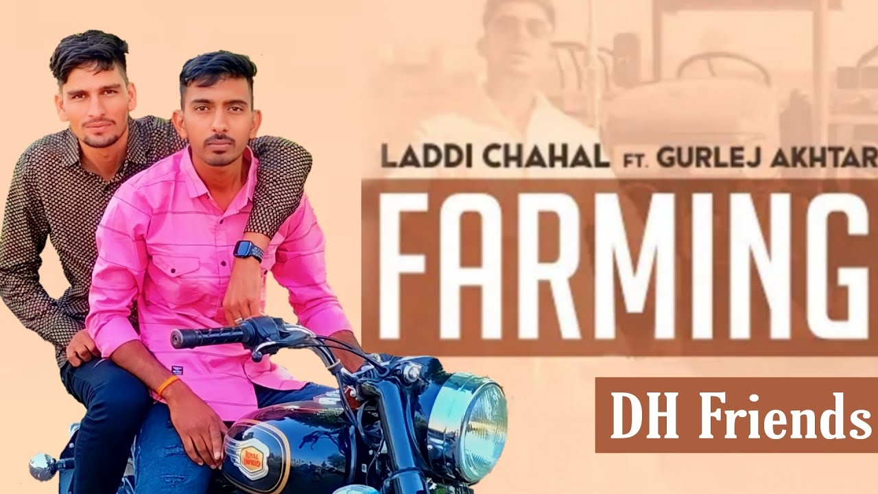 FARMING : Laddi Chahal ft Parmish Verma&Mahira | DH Friends | farming ...
