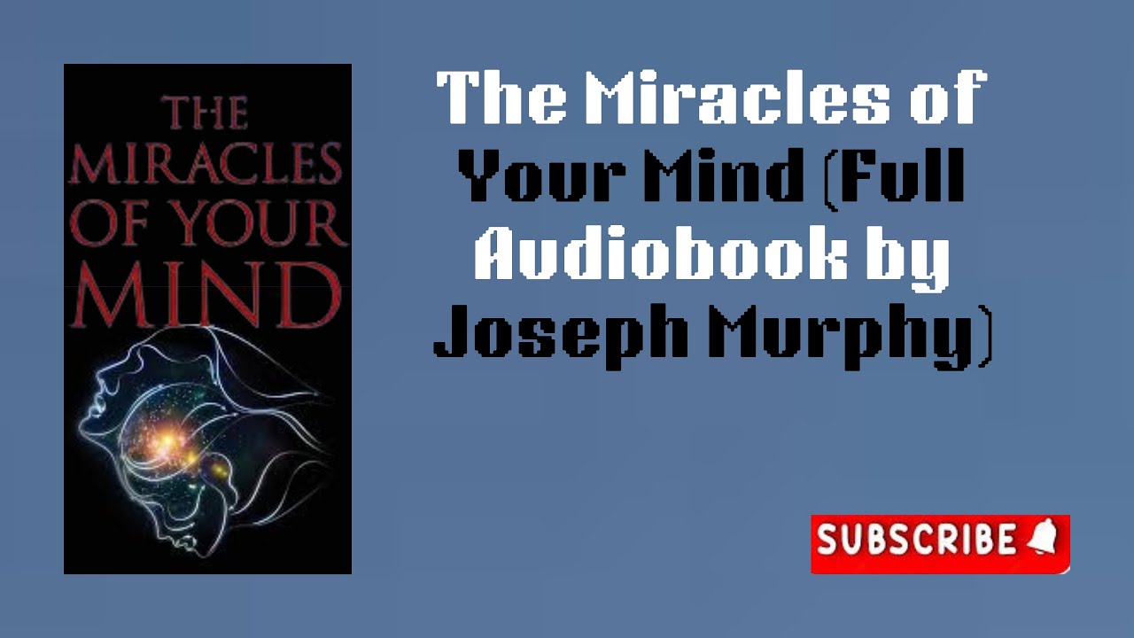 The Miracles of Your Mind by Joseph Murphy - Full Audiobook - YouTube