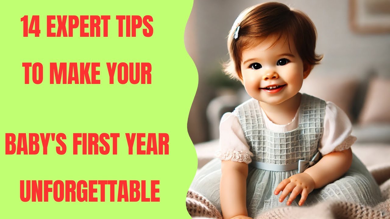 14 expert approved tips to make your baby's first year unforgettable ...