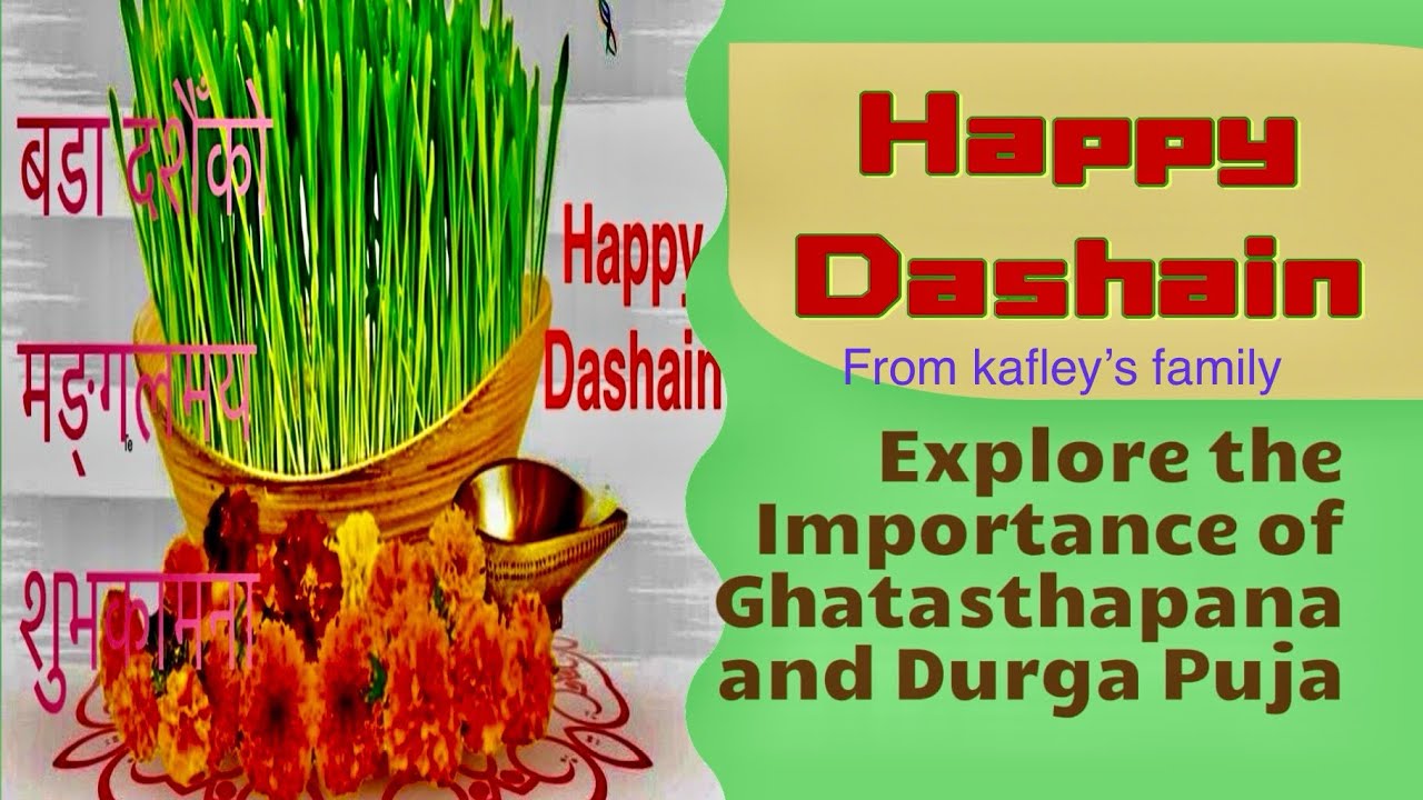 Exploring the Significance of Ghatasthapana, Durga Puja, and Dashain ...