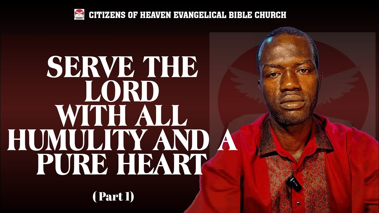 Serve the Lord with all Humility and a pure heart (part 1) - YouTube
