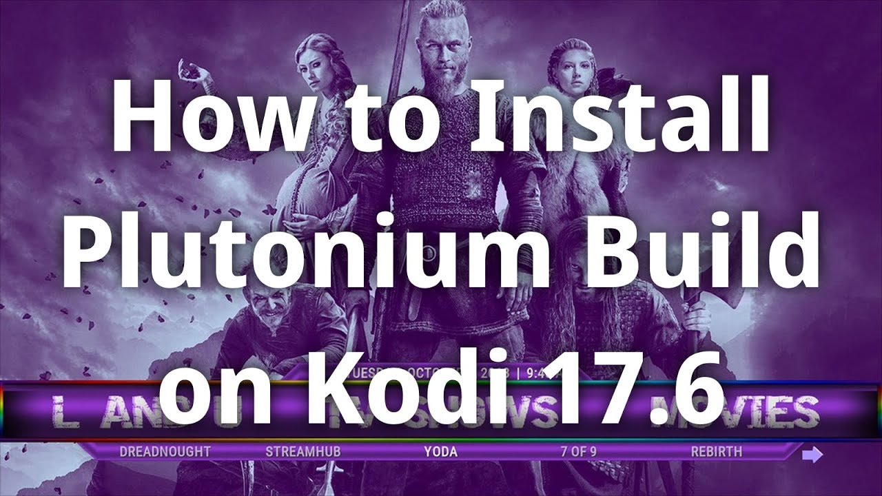 How to Install Plutonium Build on Kodi 17.6 - YouTube