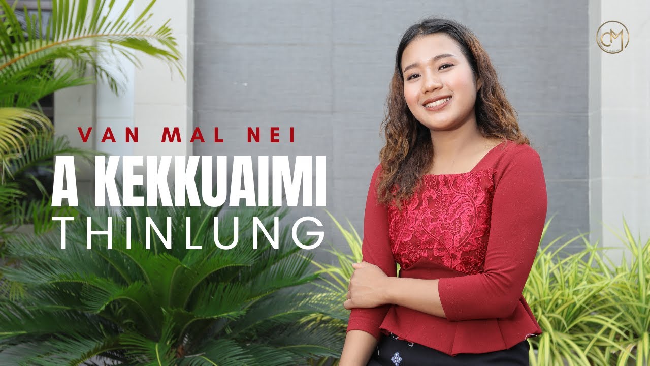 Van Mal Nei - A Kekkuaimi Thinlung // Pathian Hla Thar 2025 (Official Music Video) - YouTube