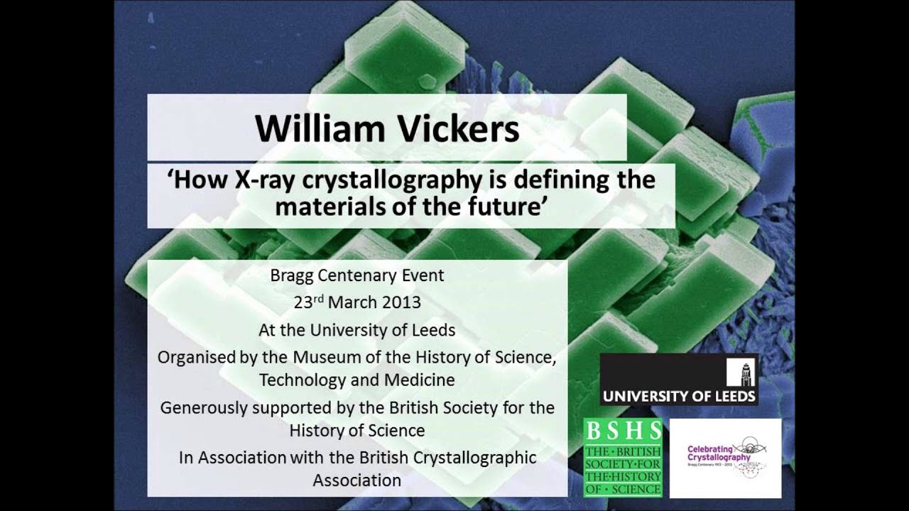 William Vickers - 'How X-ray crystallography is defining the materials ...