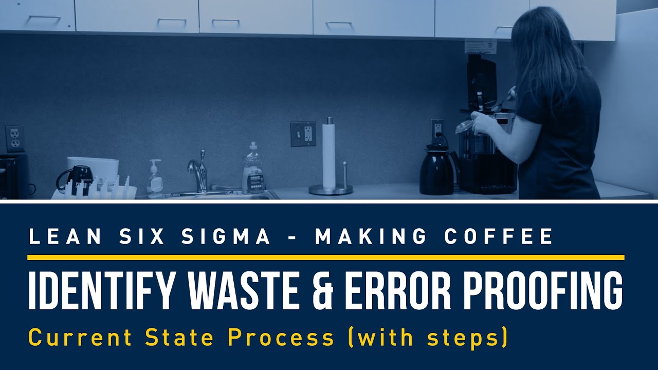 Identify Waste and Error Proofing - Lean Six Sigma Coffee - Current ...