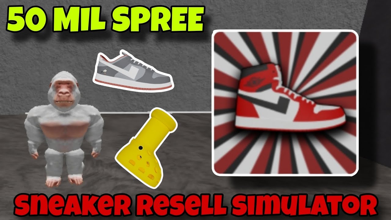 Sneaker Resell Simulator: Spending $50 Million! Part 1 (Roblox) - YouTube