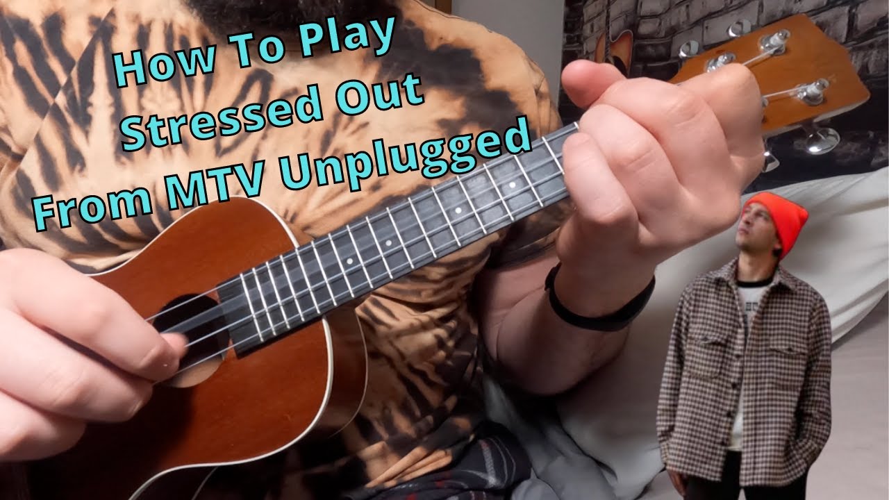 How To Play Stressed Out From MTV Unplugged | TØP Ukulele Fingerpicking ...