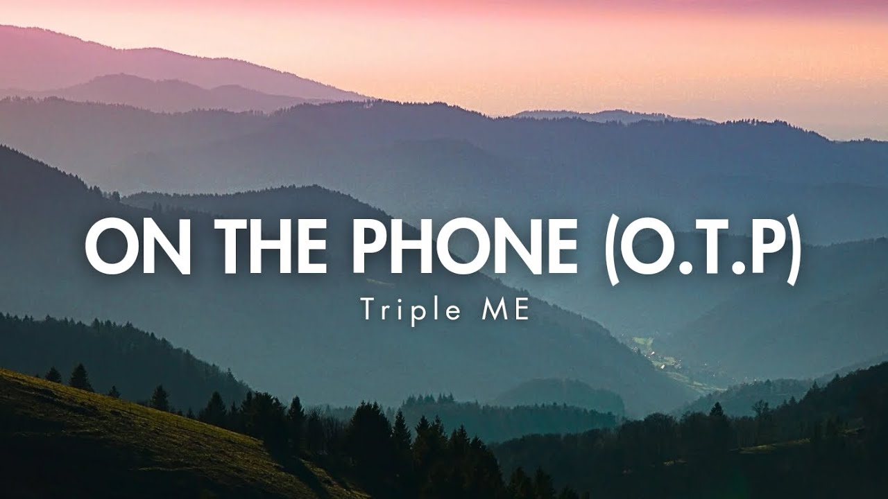 On The Phone (O.T.P) - Triple ME [Official Audio] - YouTube
