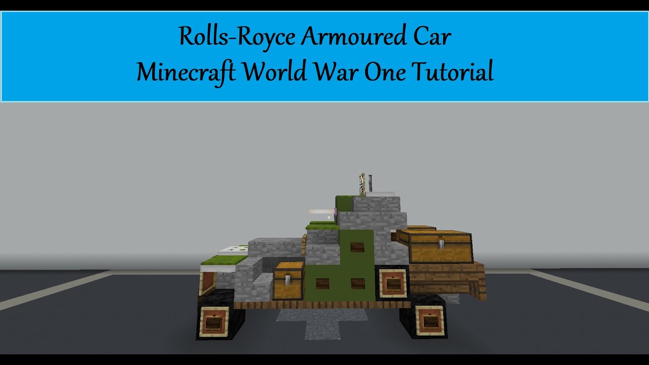 Rolls-Royce Armoured Car Minecraft World War One Tutorial - YouTube