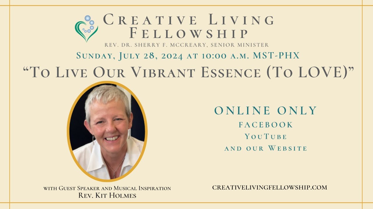 July 28, 2024 – “To Live Our Vibrant Essence (To LOVE)” with Rev. Kit ...