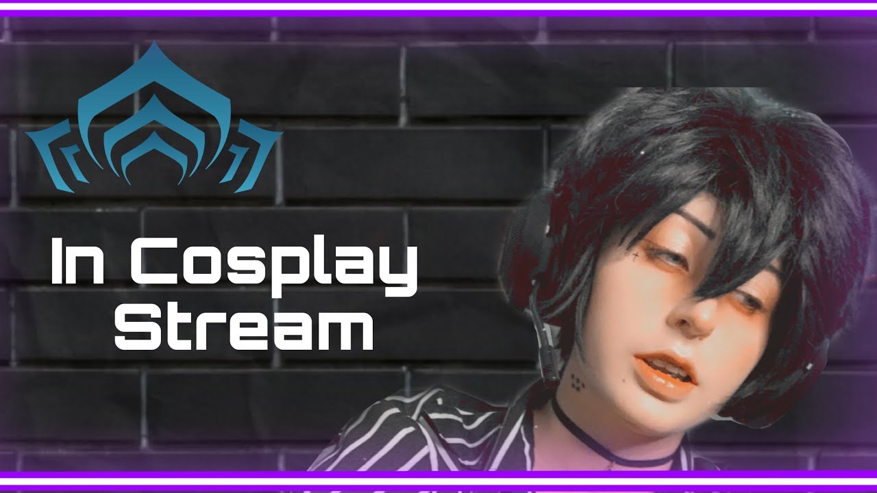 [Cosplay Livestream] In Cosplay Gaming LIVE // Warframe - YouTube