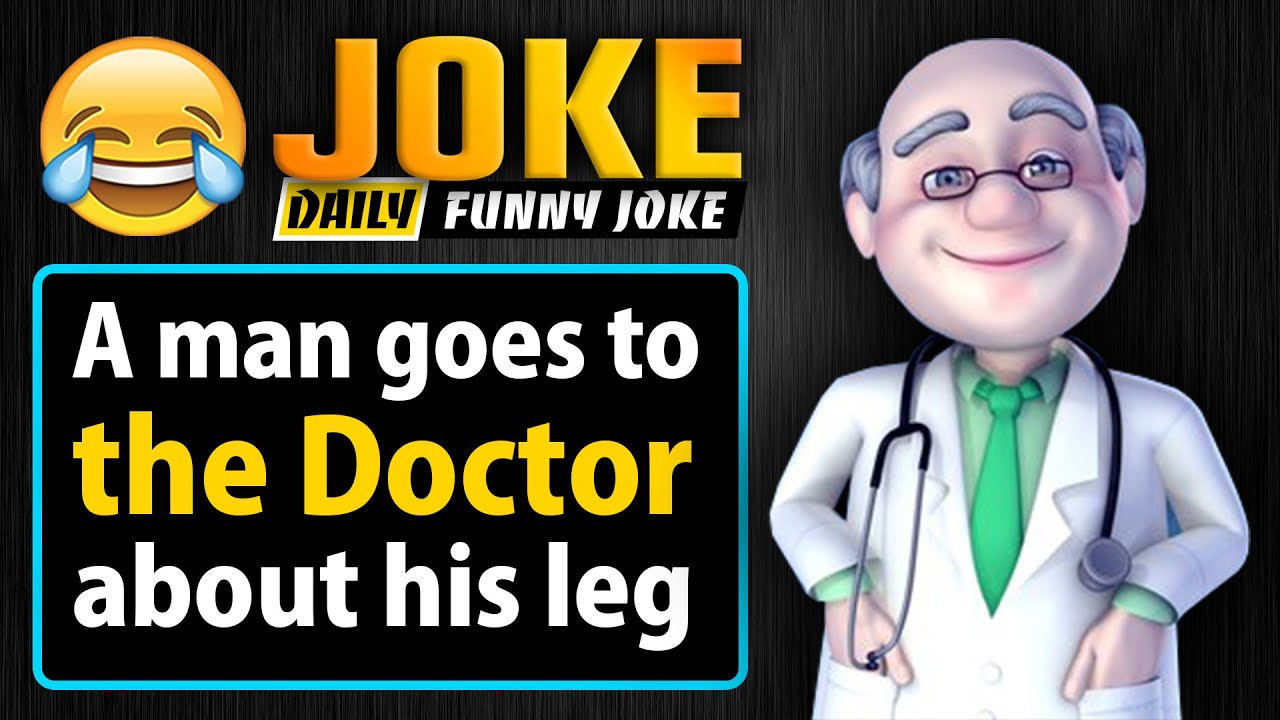 Funny jokes: A man goes to the Doctor about his leg - YouTube