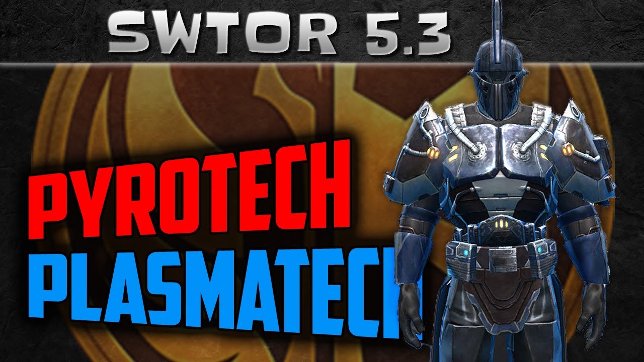 SWTOR 5.3 Class Changes: PYROTECH Powertech and PLASMATECH Vanguard ...