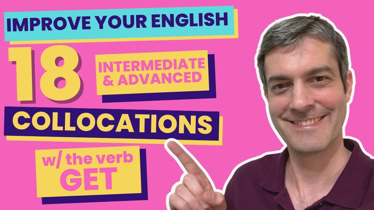 Mastering English Collocations: 18 Int. & Adv. 'Get' Phrases to Become a Confident Speaker ...