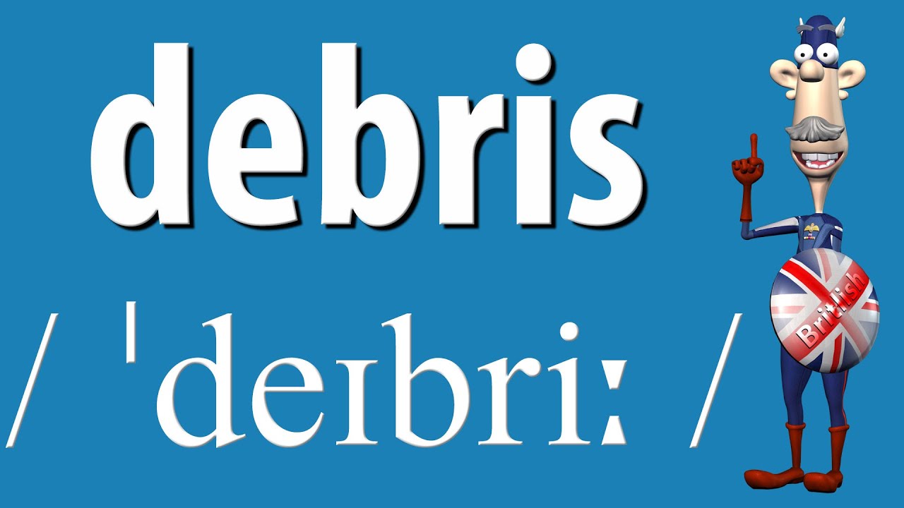 How To Say Debris British Pronunciation Learn English YouTube how-to-say-debris-british-pronunciation-learn-english-youtube