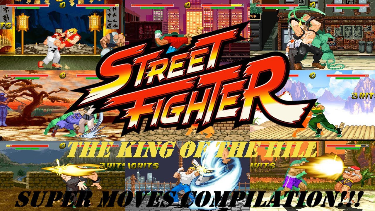 Street Fighter I The King of The Hill V2 - Super Moves Compilation ...