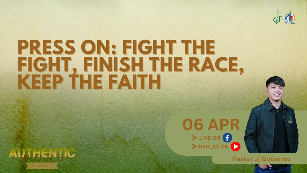 Press On: Fight the Fight, Finish the Race, Keep the Faith | April 06 ...