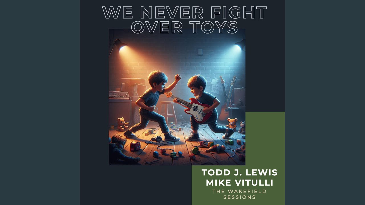 We Never Fight Over Toys (feat. Todd J. Lewis) - YouTube