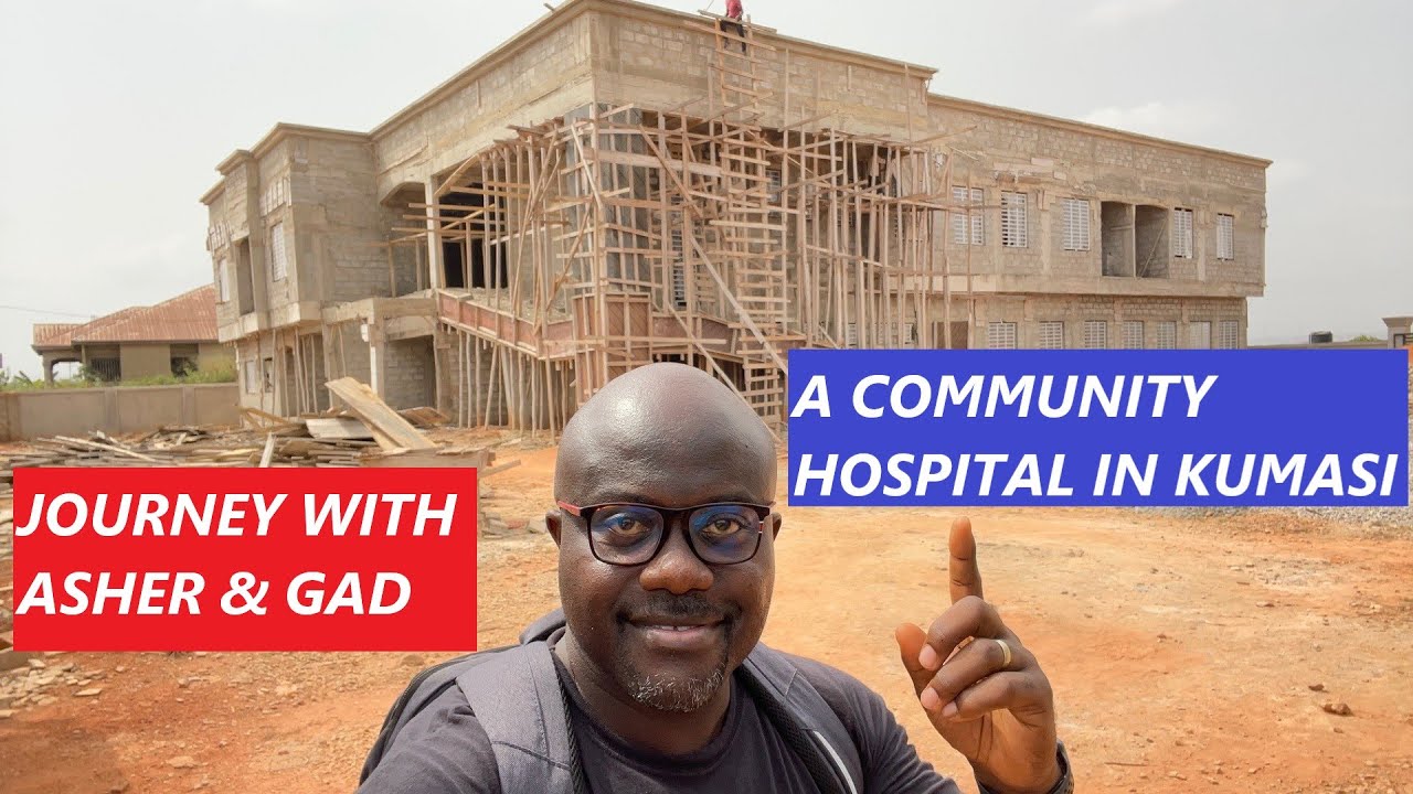 A COMMUNITY HOSPITAL IN KUMASI | JOURNEY WITH ASHER & GAD - YouTube