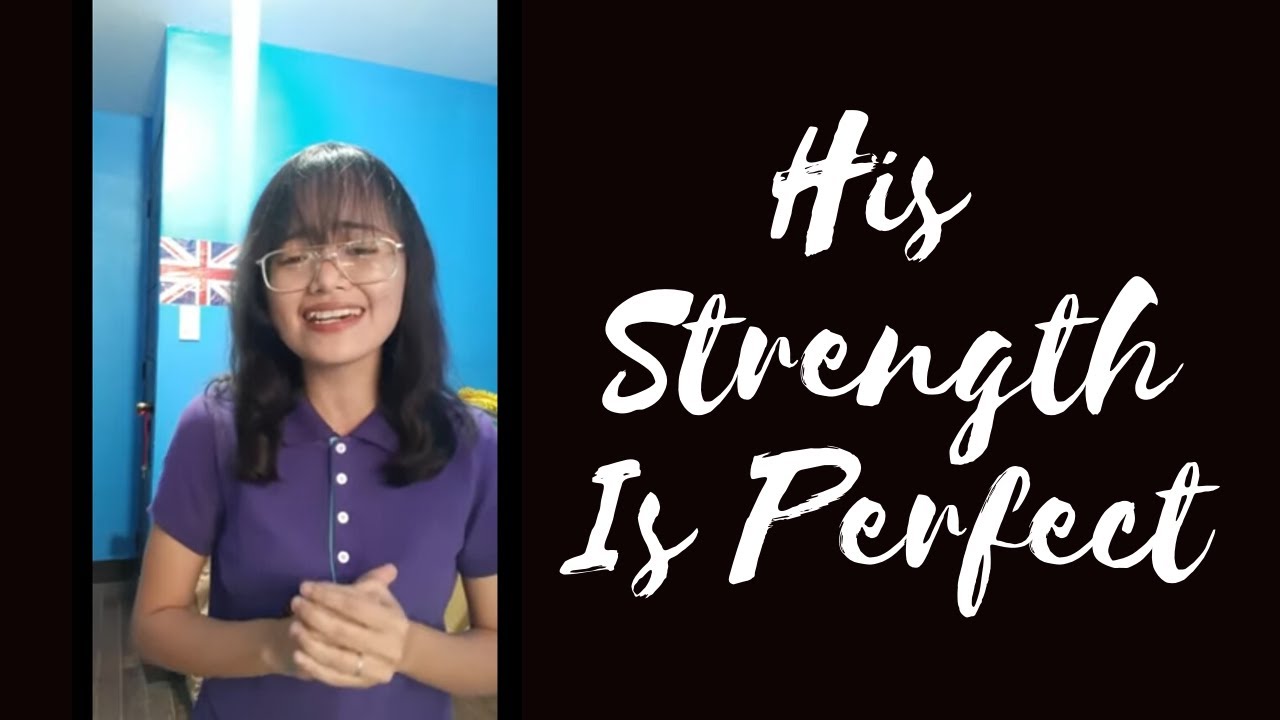 His Strength Is Perfect - YouTube