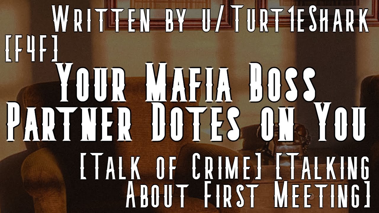 [F4F] Your Mafia Boss Partner Dotes on You [Talk of Crime] [Talking ...