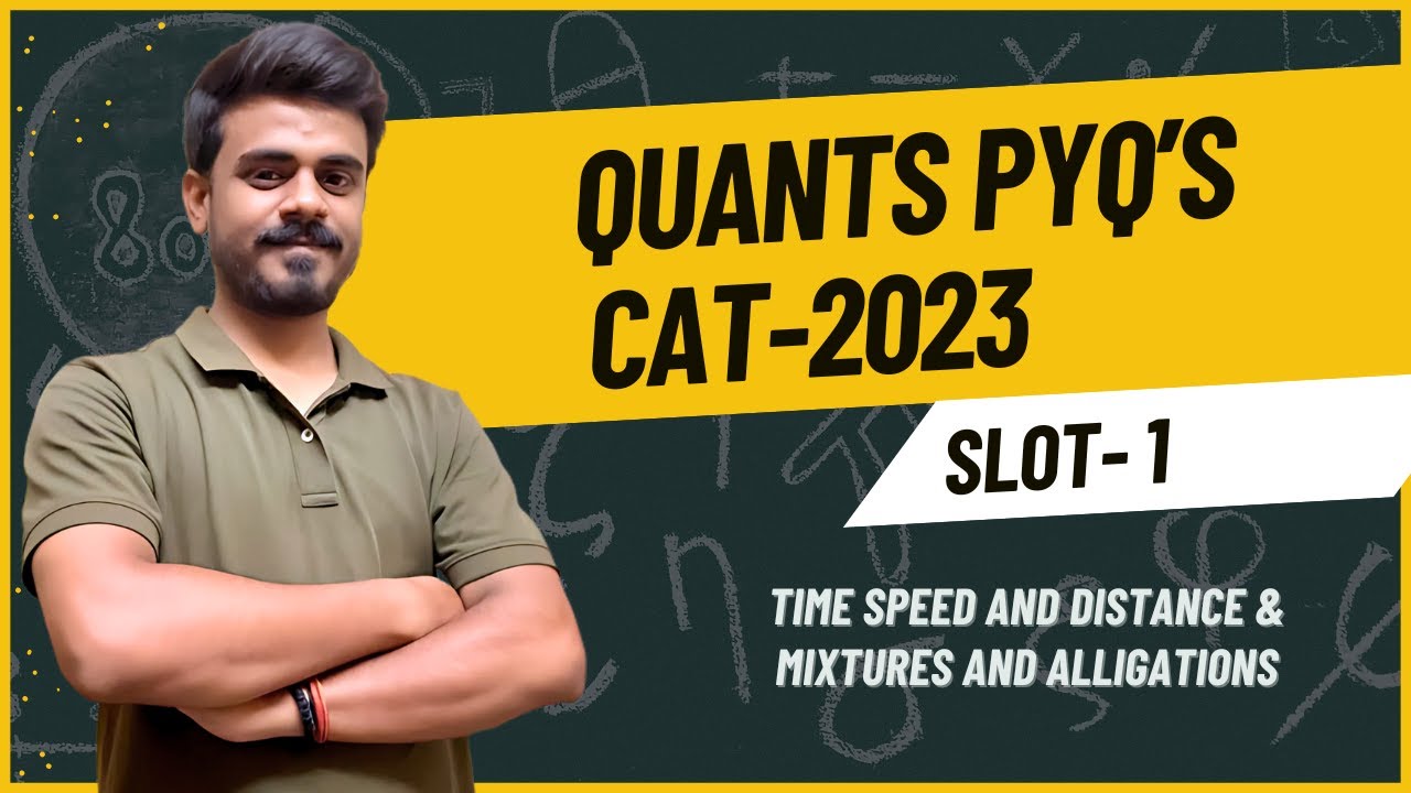 Quants PYQ CAT 23 | Time Speed and Distance| Mixtures and Aligations ...
