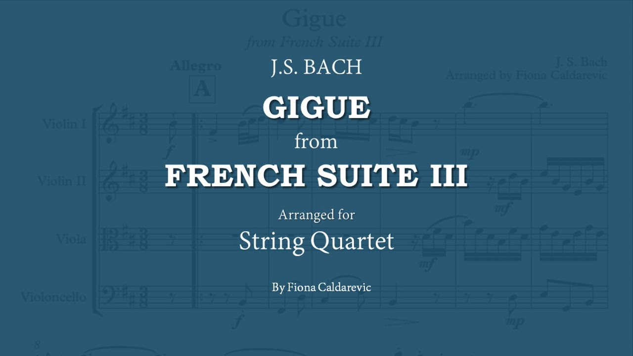 Bach 'Gigue' from French Suite III - for string quartet - YouTube