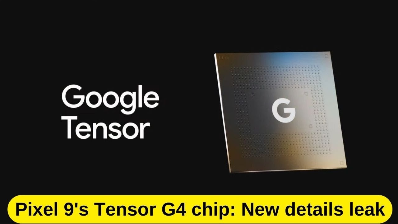 Pixel 9's Tensor G4 chip: New details leak #Pixel9 #TensorG4 - YouTube