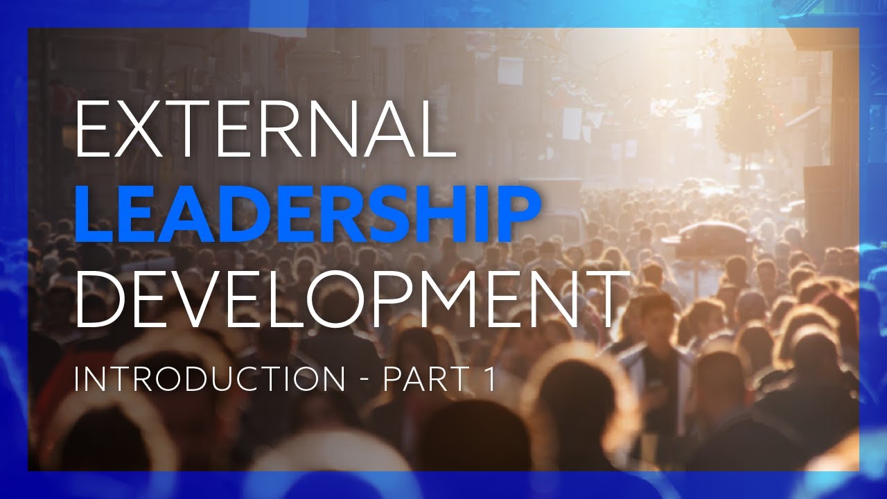 External Leadership Development. Introduction. Part 1 of 6. - YouTube