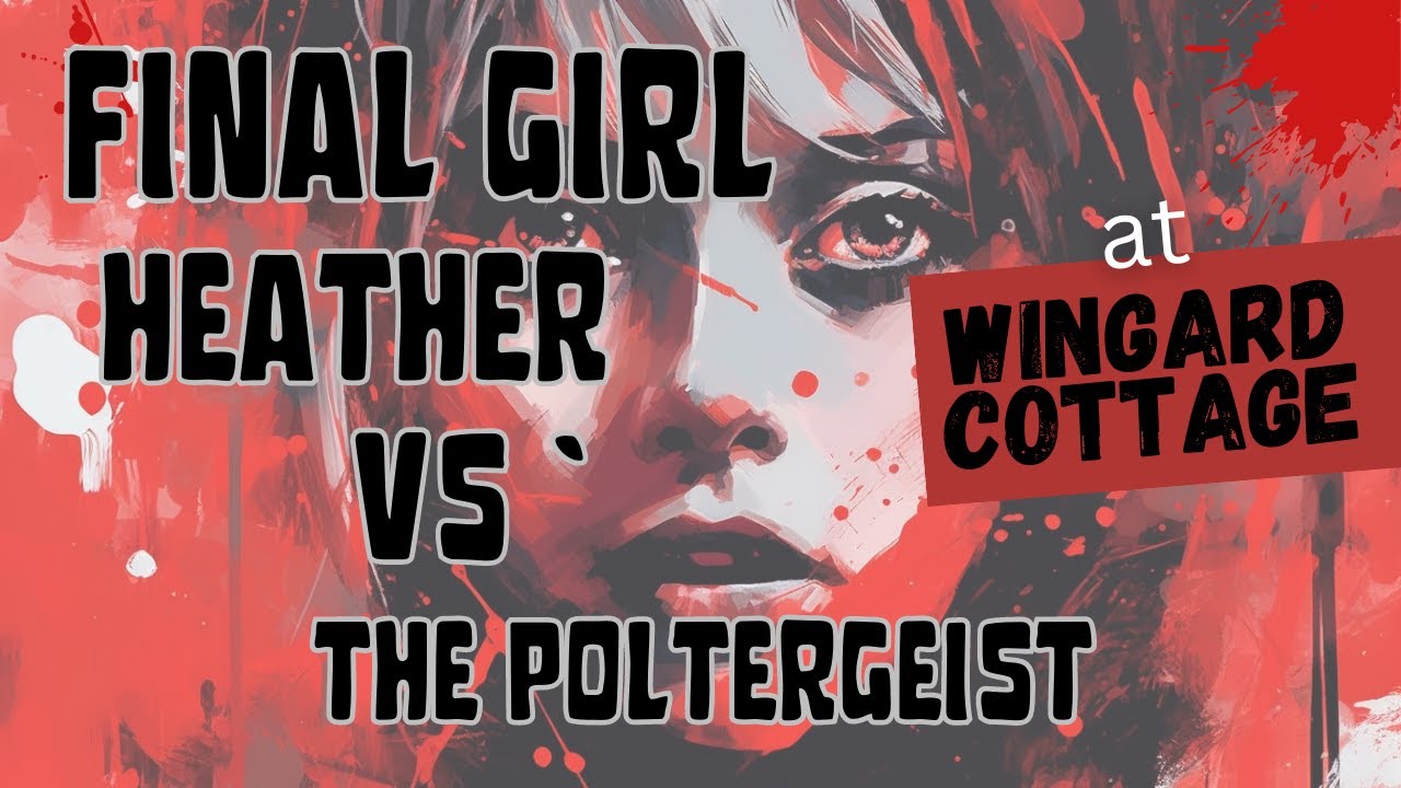 Final Girl - Episode 19 - Heather vs. The Poltergeist - YouTube