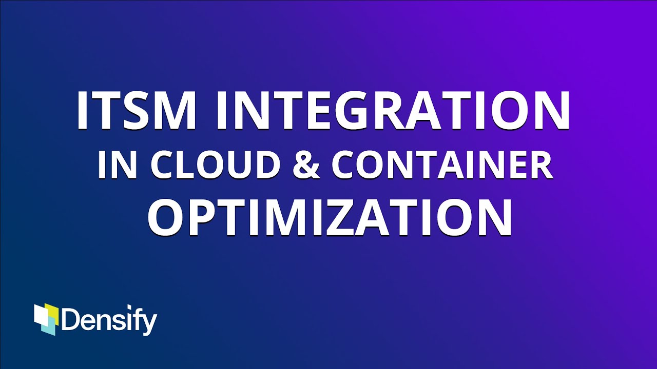 ITSM Integration in Cloud and Container Resource Optimization - YouTube