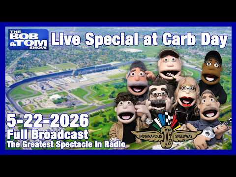The BOB AND TOM SHOW MAY 22, 2026