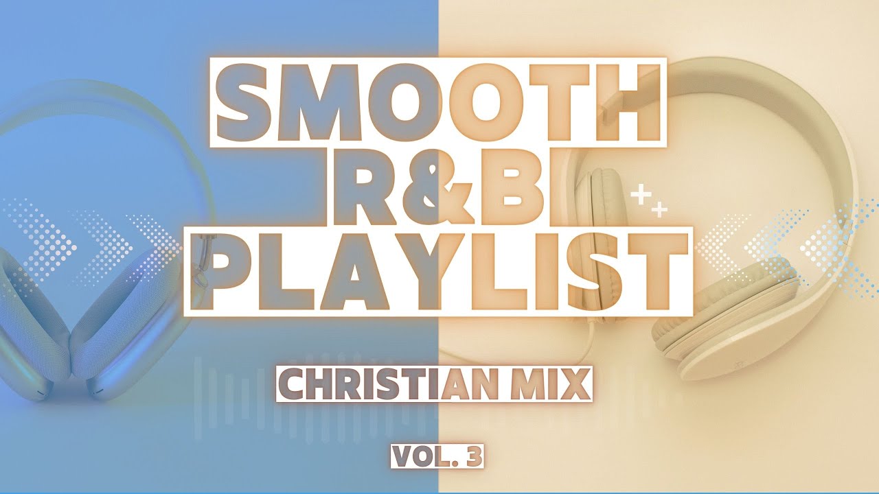 Christian Playlist - Smooth Gospel R & B Vol 3 - YouTube