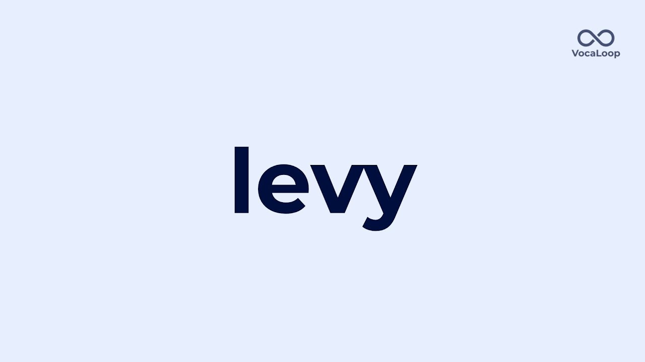 Levy – IELTS Band 8 Noun/Verb | Meaning, Pronunciation, Example - YouTube