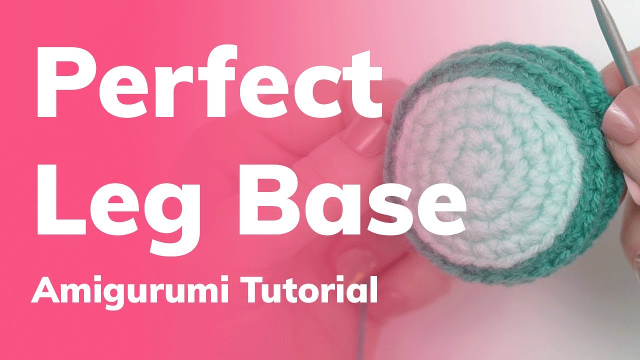 Perfect Leg Base Amigurumi Tutorial - YouTube