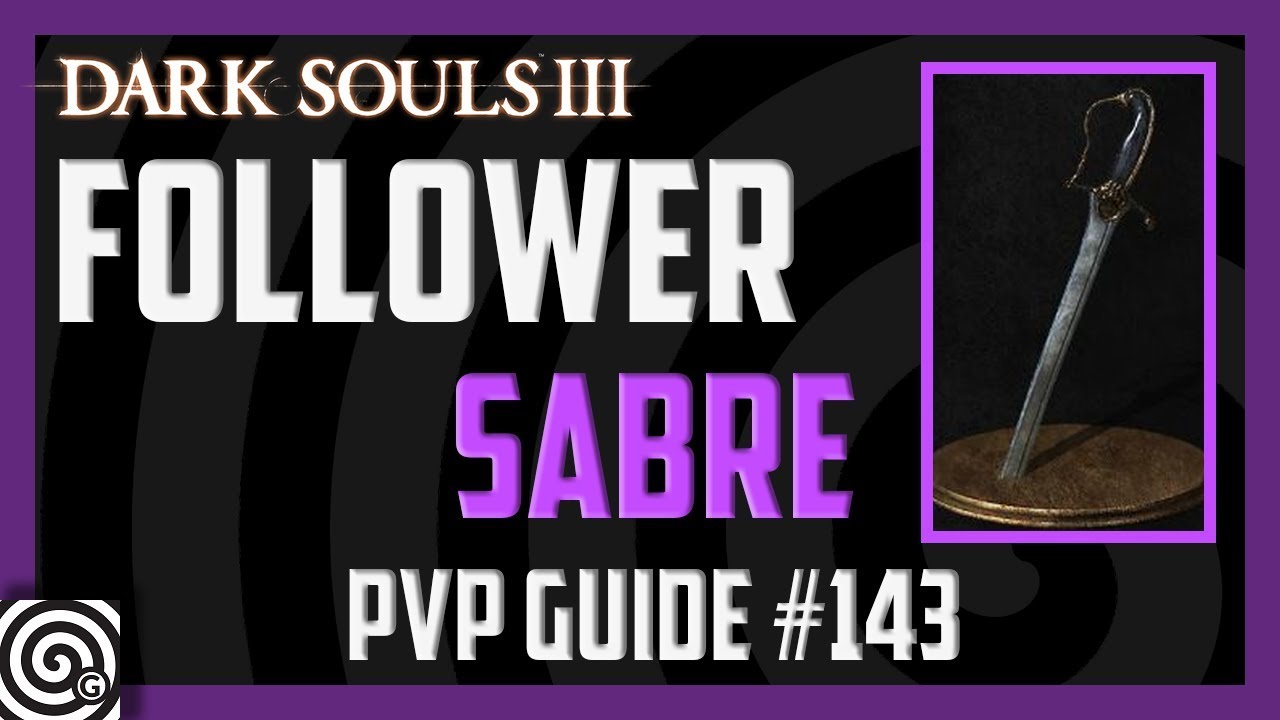 Dark Souls 3 - Dark Follower Sabre - PVP Guide #144 - YouTube