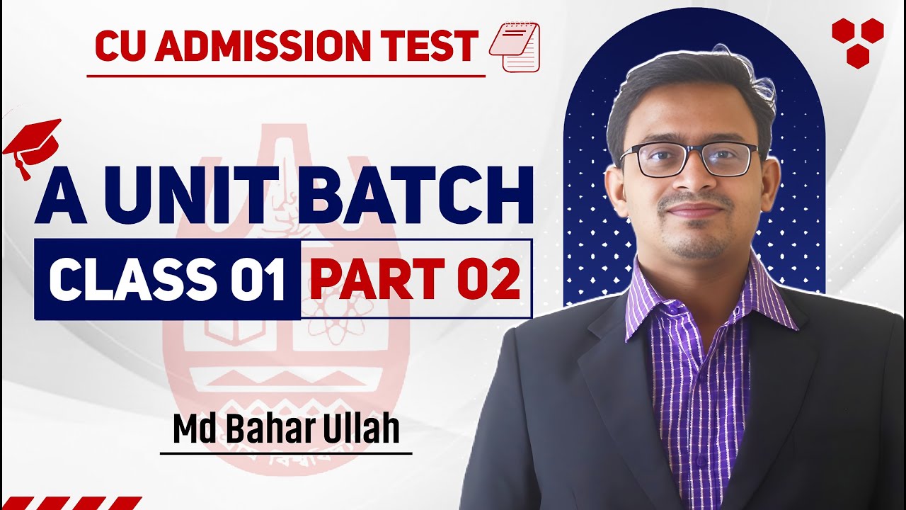 CU A UNIT BATCH CLASS -01| PART 02 | 2024 || Chattogram University ...