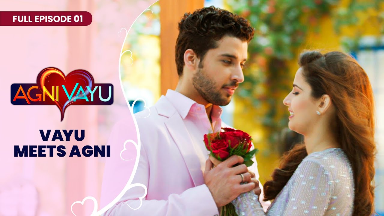 Agni Vayu | Full Episode - 01 | Vayu Meets Agni | Gautam Vig, Shivani ...