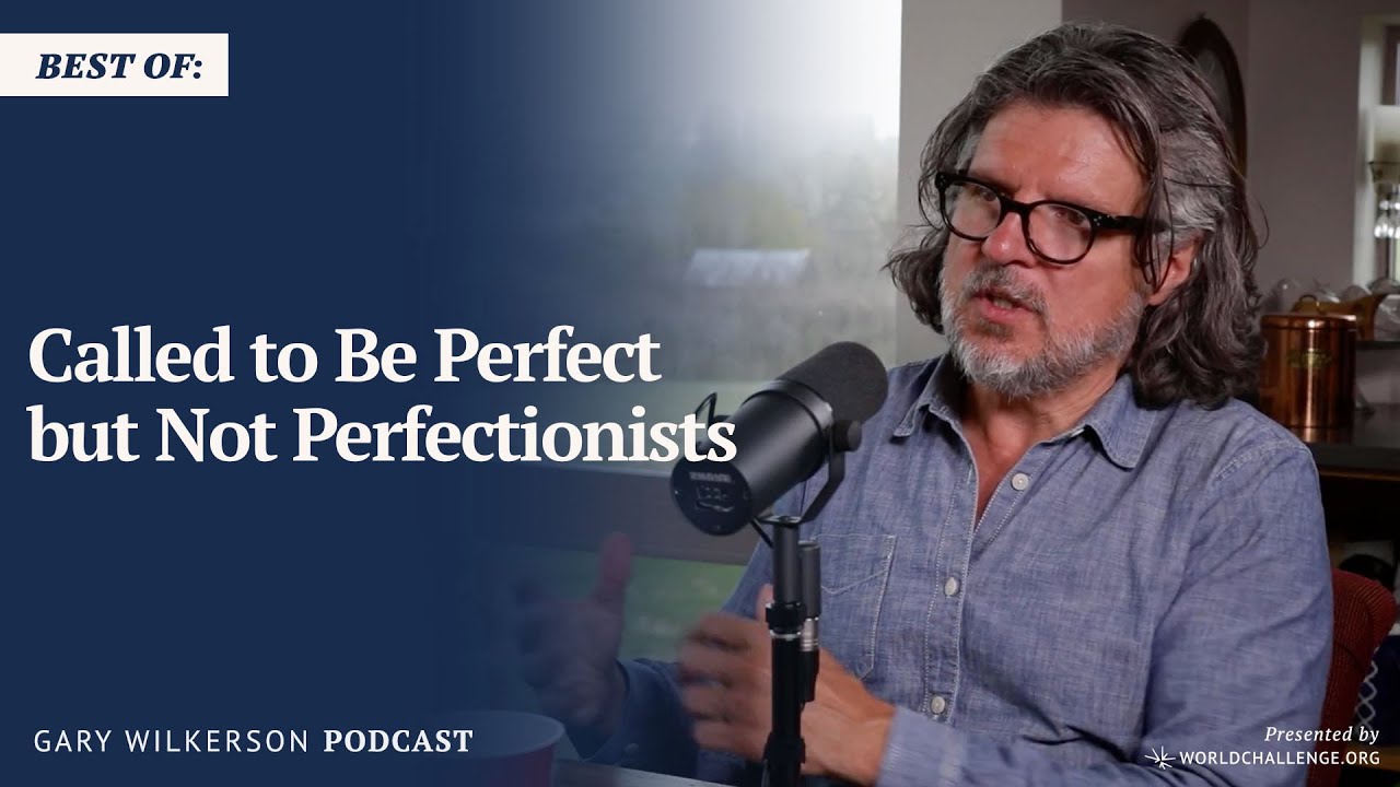 BEST OF: Called to Be Perfect but Not Perfectionists - Gary Wilkerson ...