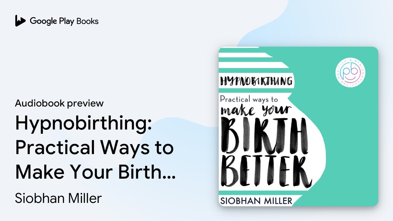 Hypnobirthing: Practical Ways to Make Your… by Siobhan Miller ...