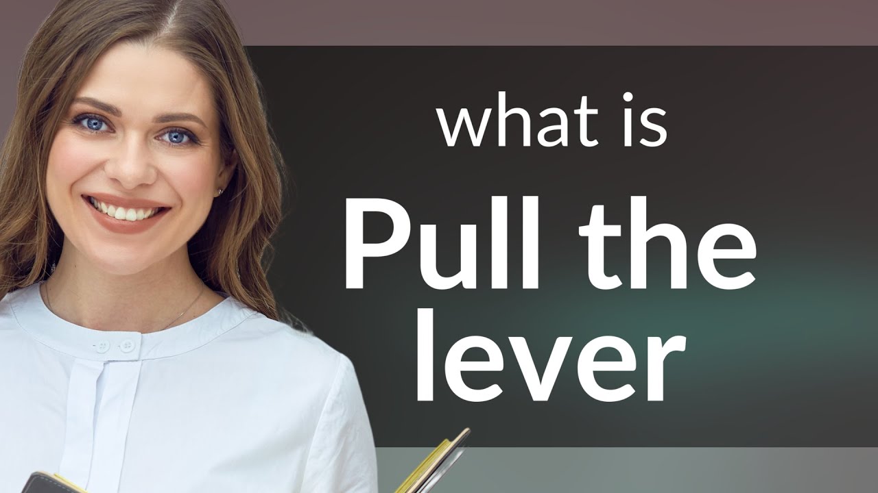 Pulling the Lever: Understanding the Phrase - YouTube