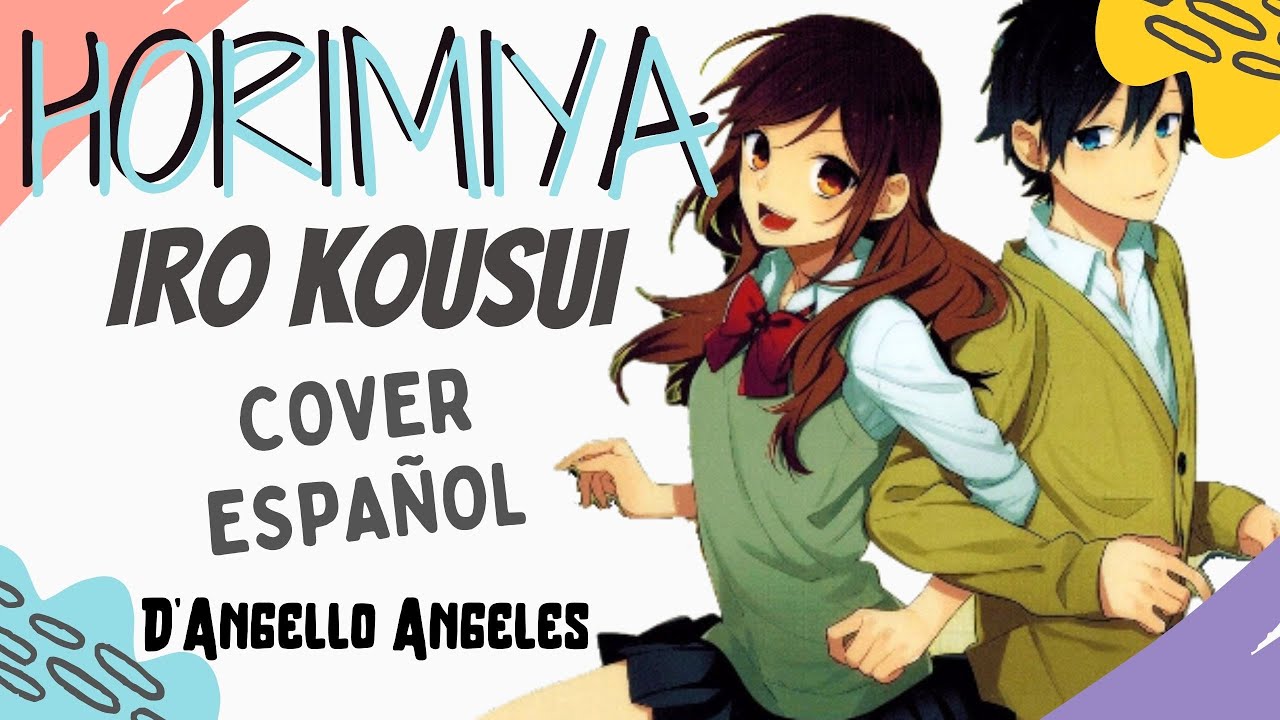 Horimiya Opening Cover español (Iro Kousui) D'Angello Angeles - YouTube